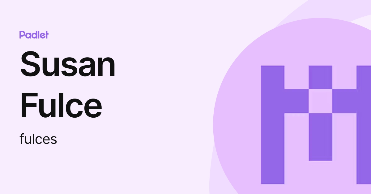 Susan Fulce (fulces) profile | Padlet