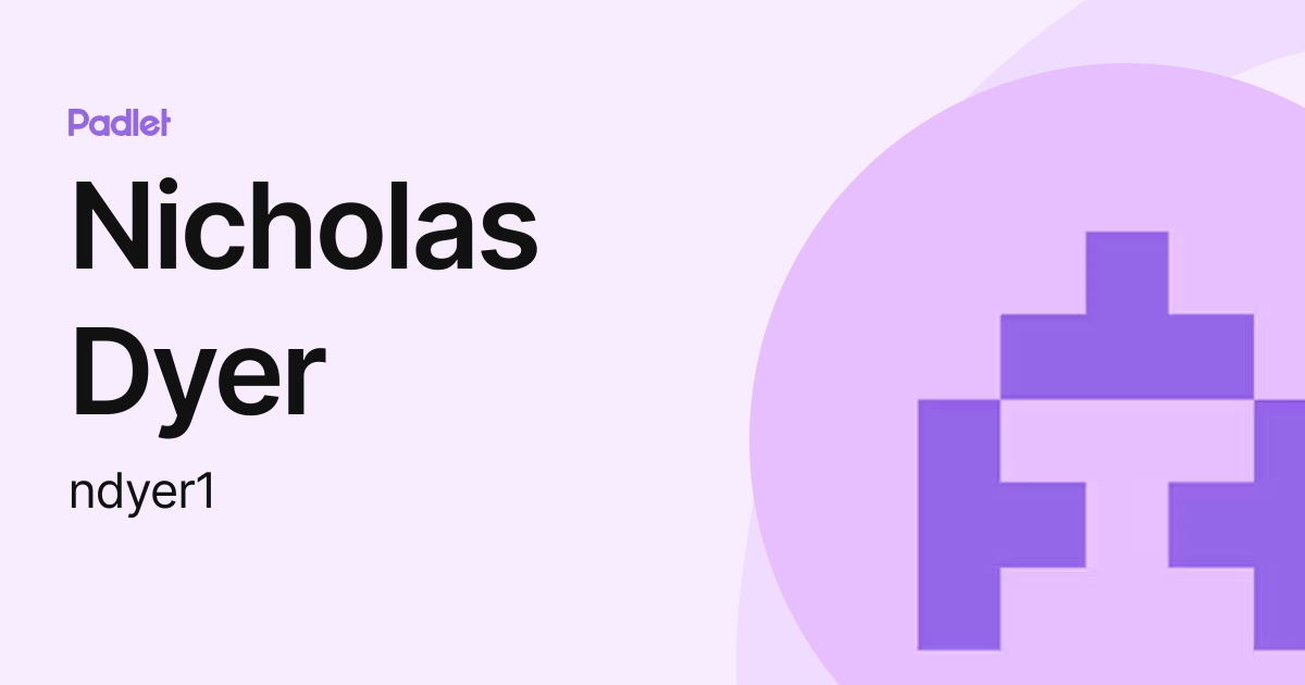 Nicholas Dyer (ndyer1) profile | Padlet
