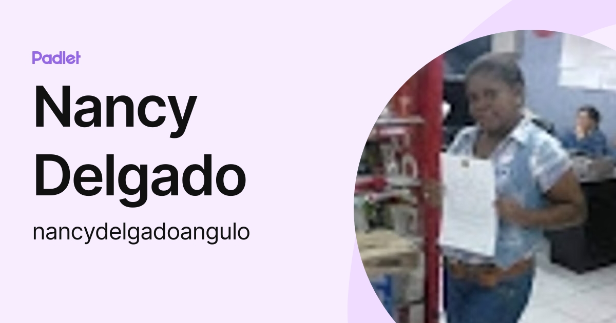 Nancy Delgado (nancydelgadoangulo) profile | Padlet