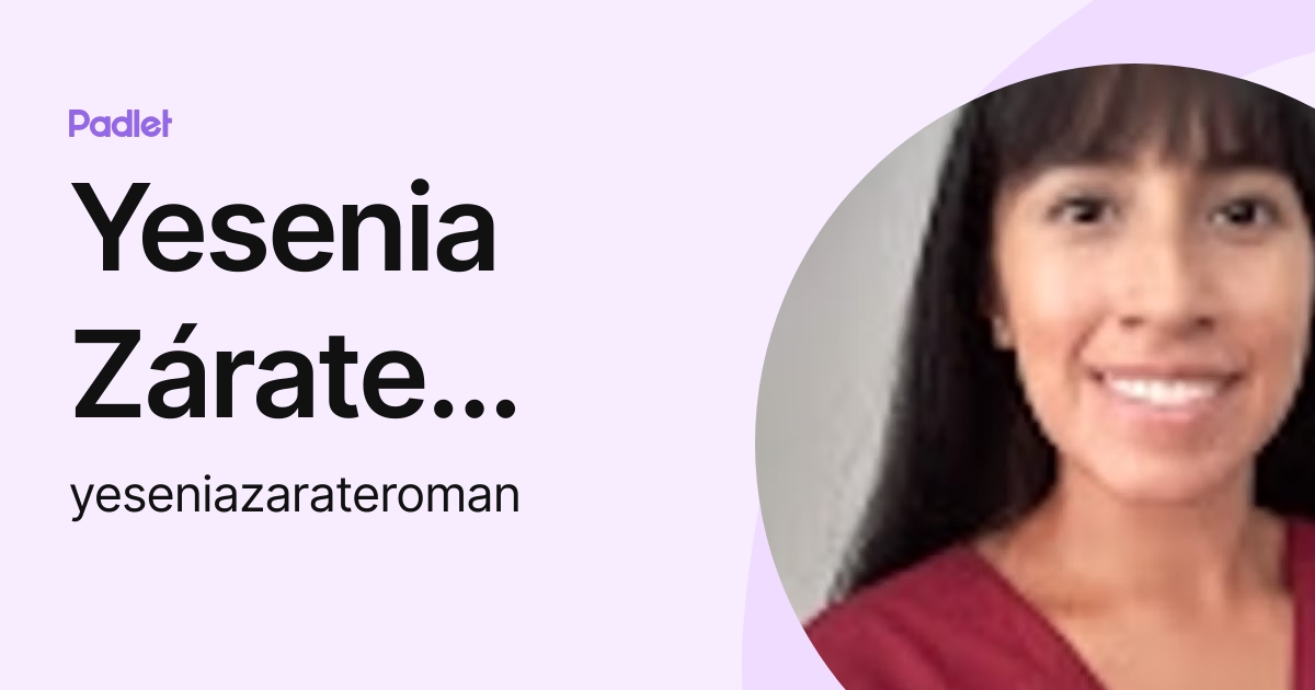 Yesenia Zárate Román (yeseniazarateroman) profile | Padlet