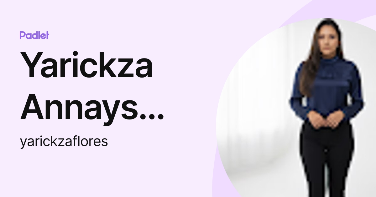 Yarickza Annays Flores Goñi (yarickzaflores) profile | Padlet