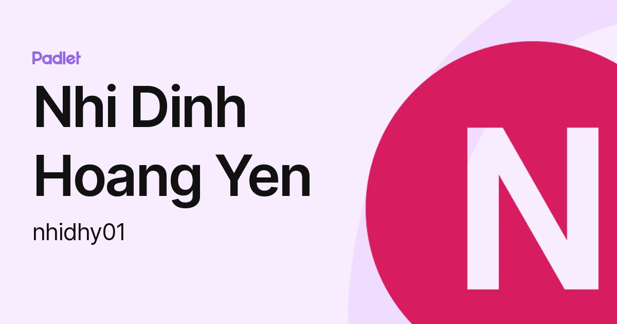 Nhi Dinh Hoang Yen (nhidhy01) profile | Padlet
