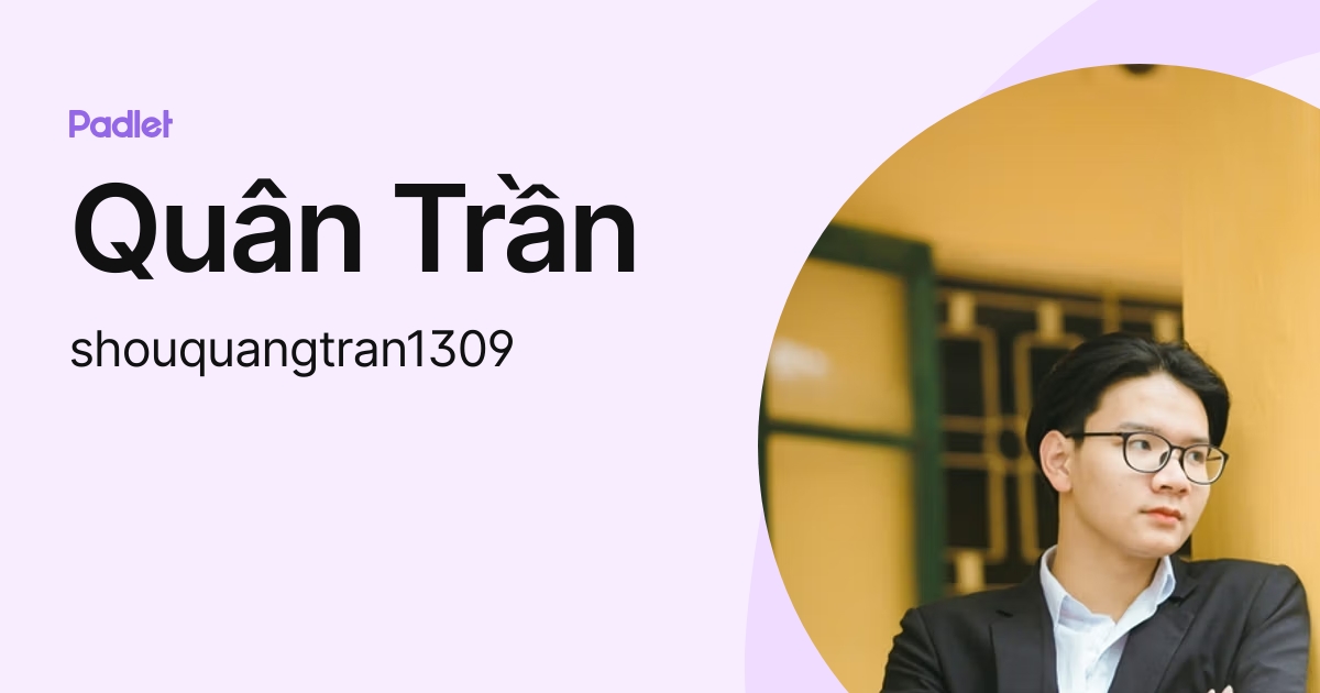 Quân Trần (shouquangtran1309) profile | Padlet
