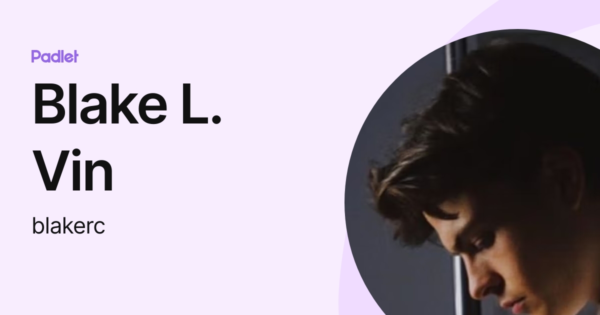 Blake L. Vin (blakerc) profile | Padlet