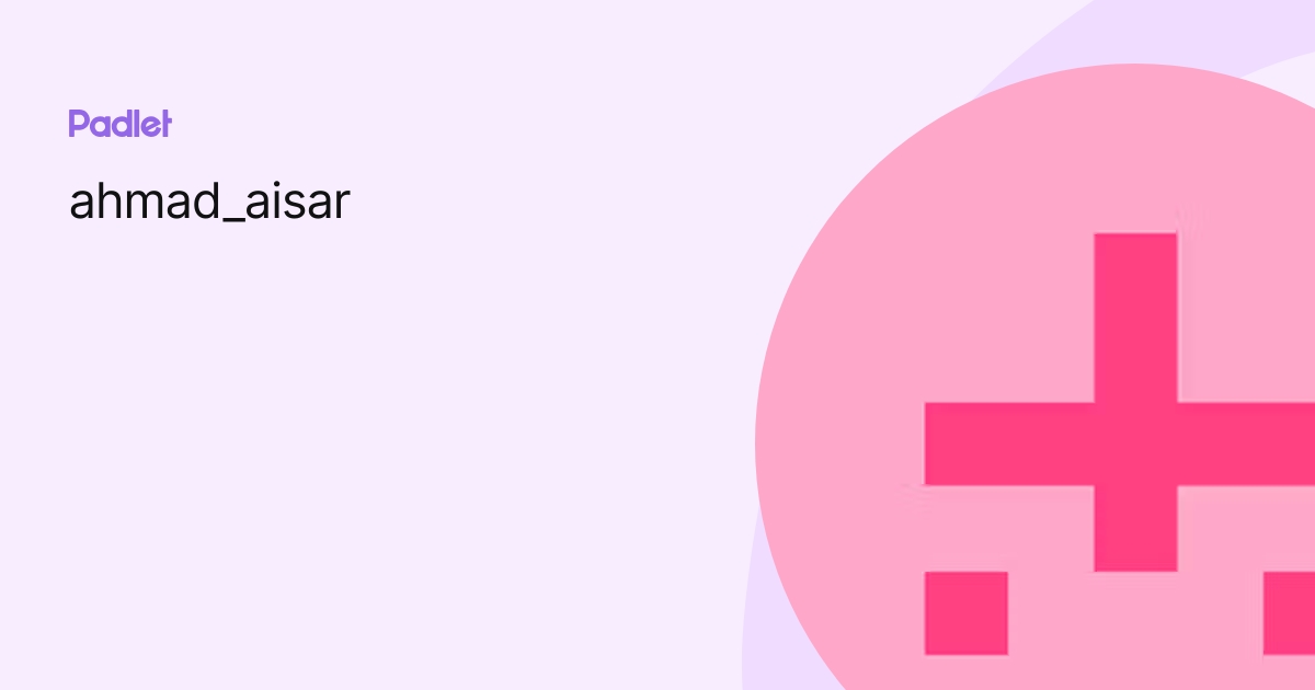 ahmad_aisar profile | Padlet