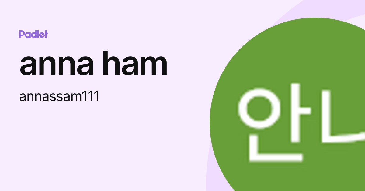 anna ham (annassam111) profile | Padlet