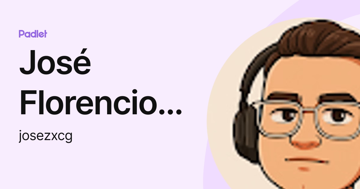 José Florencio Pérez (josezxcg) profile | Padlet