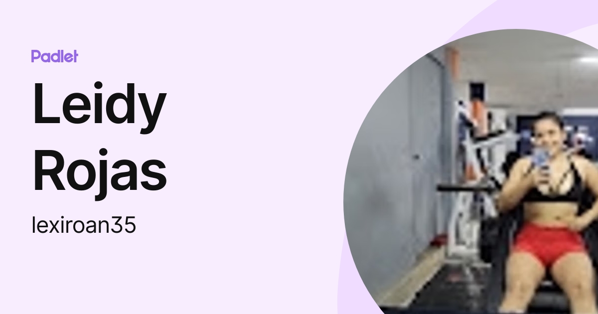 Leidy Rojas (lexiroan35) profile | Padlet