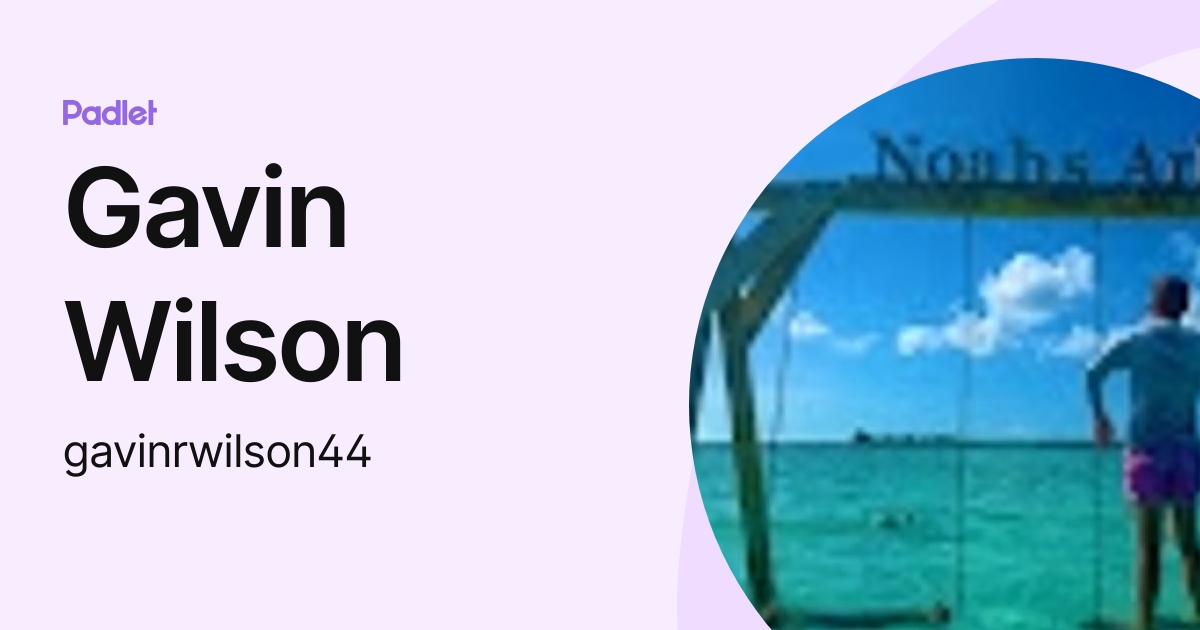 Gavin Wilson (gavinrwilson44) profile | Padlet