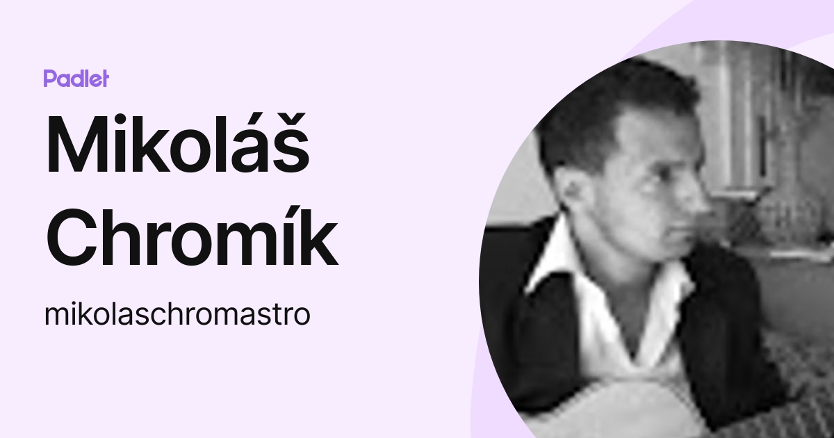 Mikoláš Chromík (mikolaschromastro) profile | Padlet