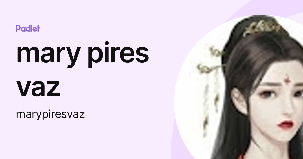 mary pires vaz (marypiresvaz) profile | Padlet