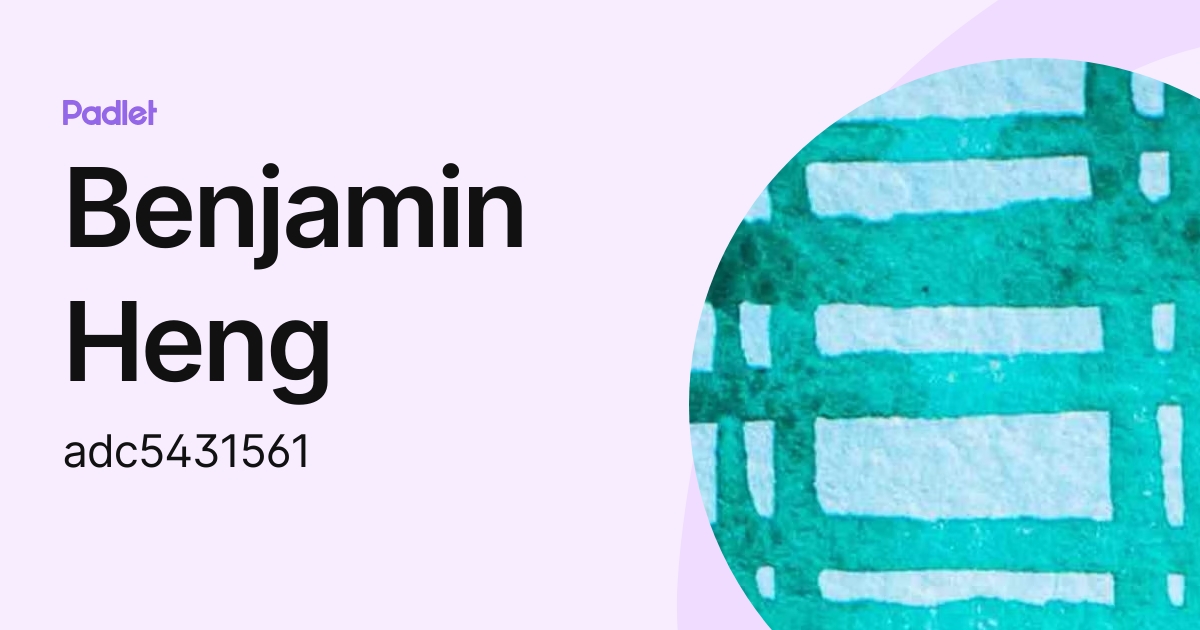 Benjamin Heng (adc5431561) profile | Padlet
