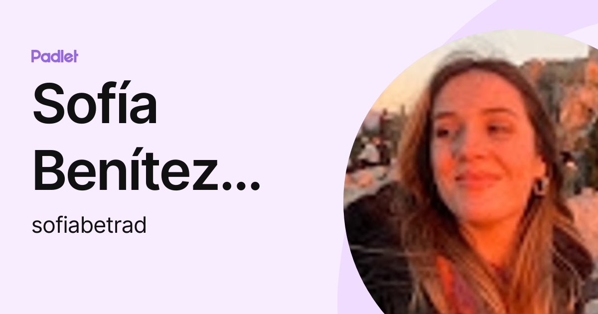 Sofía Benítez Cáceres (sofiabetrad) profile | Padlet