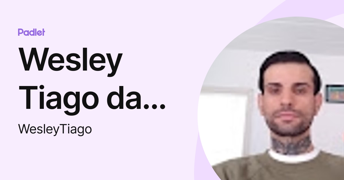 Wesley Tiago da Silva Gomes (WesleyTiago) profile | Padlet