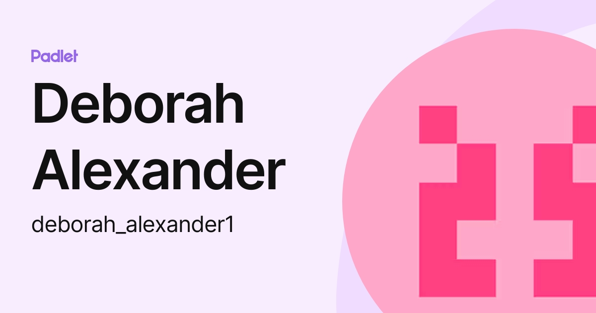 Deborah Alexander (deborah_alexander1) profile | Padlet