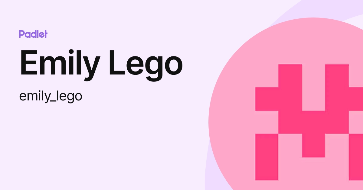 Emily Lego (emily_lego) profile | Padlet