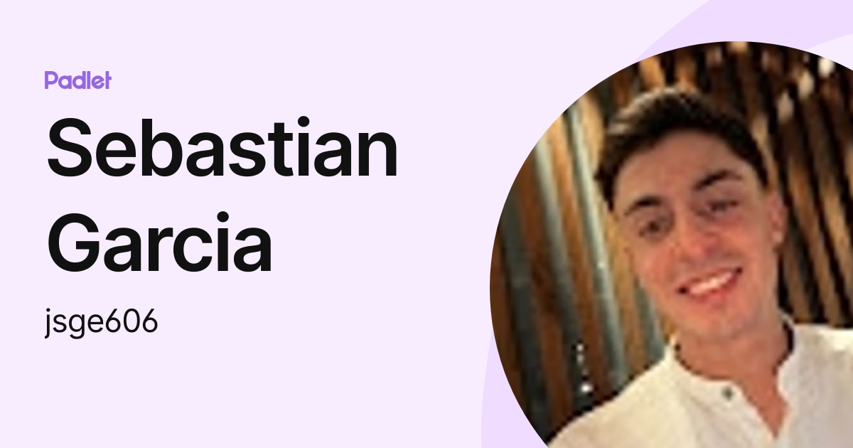 Sebastian Garcia (jsge606) profile | Padlet