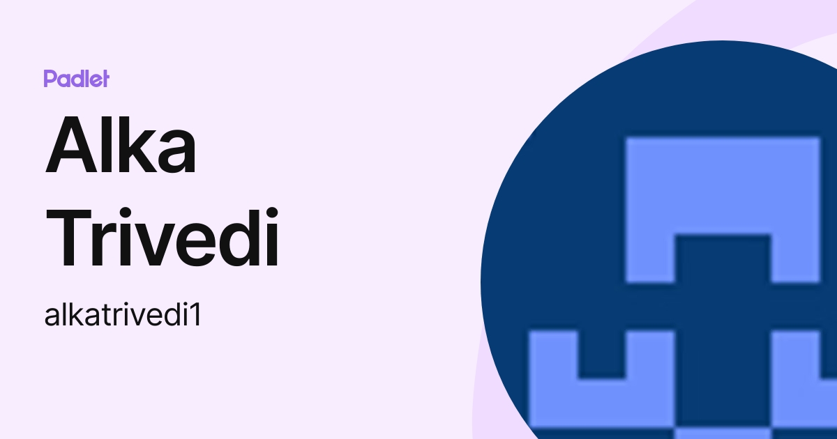 Alka Trivedi (alkatrivedi1) profile | Padlet