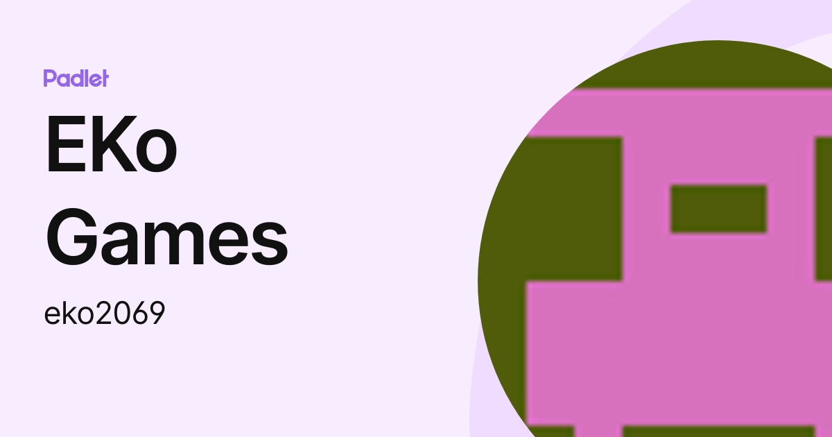 EKo Games (eko2069) profile | Padlet