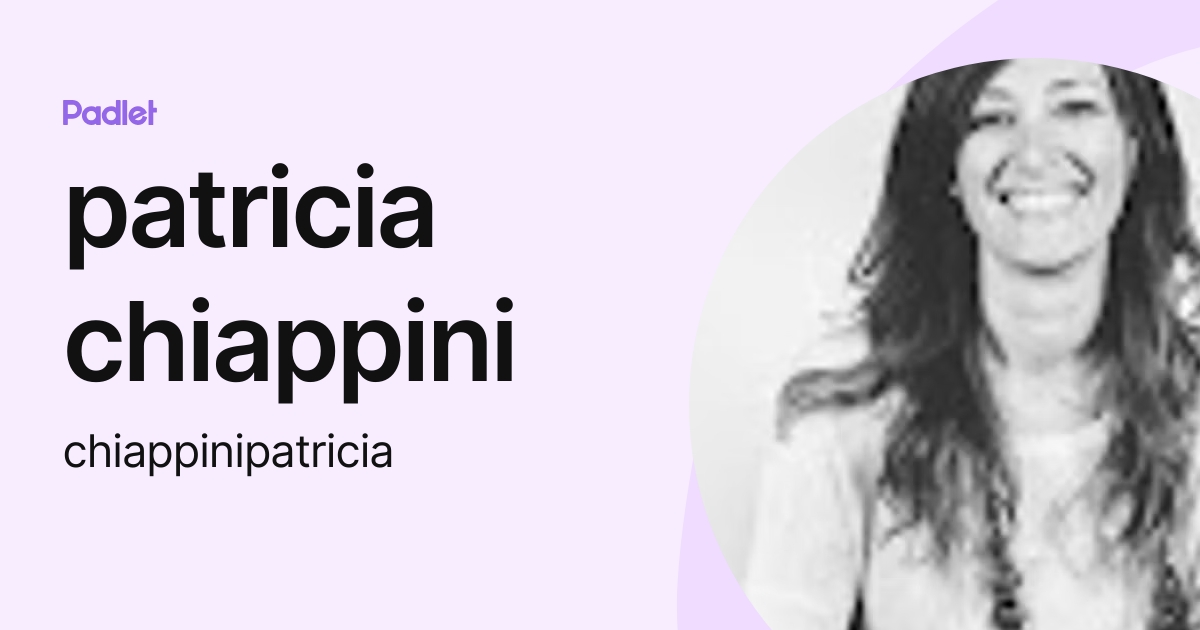 patricia chiappini (chiappinipatricia) profile | Padlet