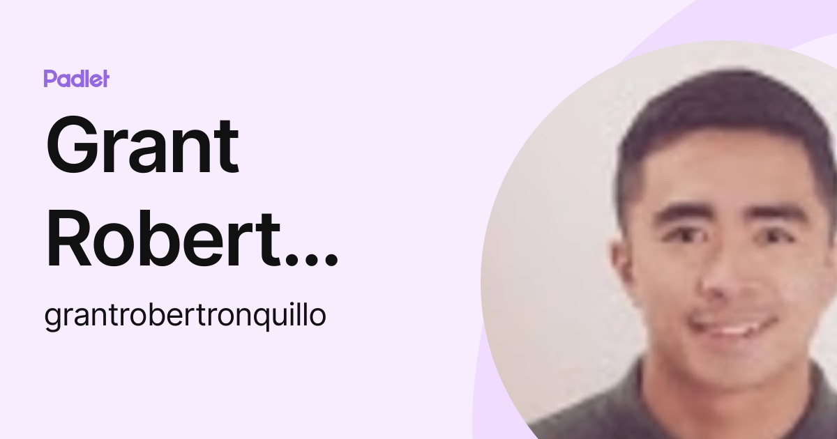 Grant Robert Ronquillo III (grantrobertronquillo) profile | Padlet