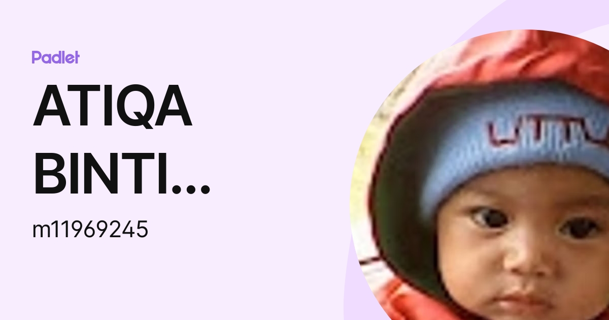 ATIQA BINTI MUHAMMAD NIK SAIMIE Moe (m11969245) profile | Padlet