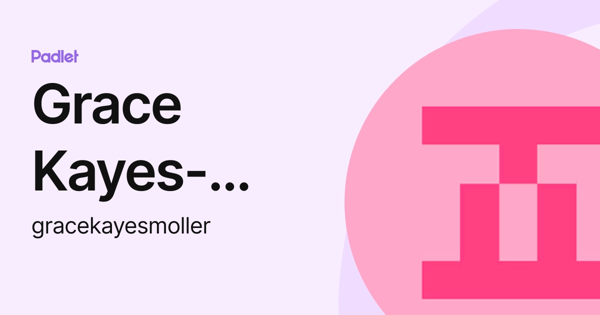 Grace Kayes-Moller (gracekayesmoller) profile | Padlet