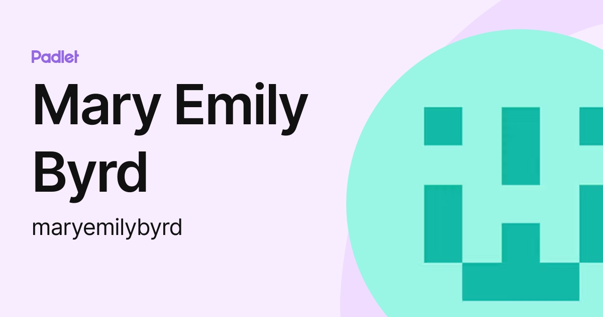 Mary Emily Byrd (maryemilybyrd) profile | Padlet