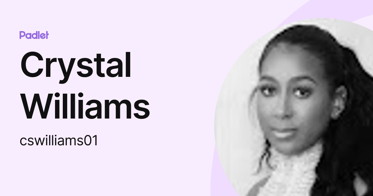 Crystal Williams (cswilliams01) profile | Padlet