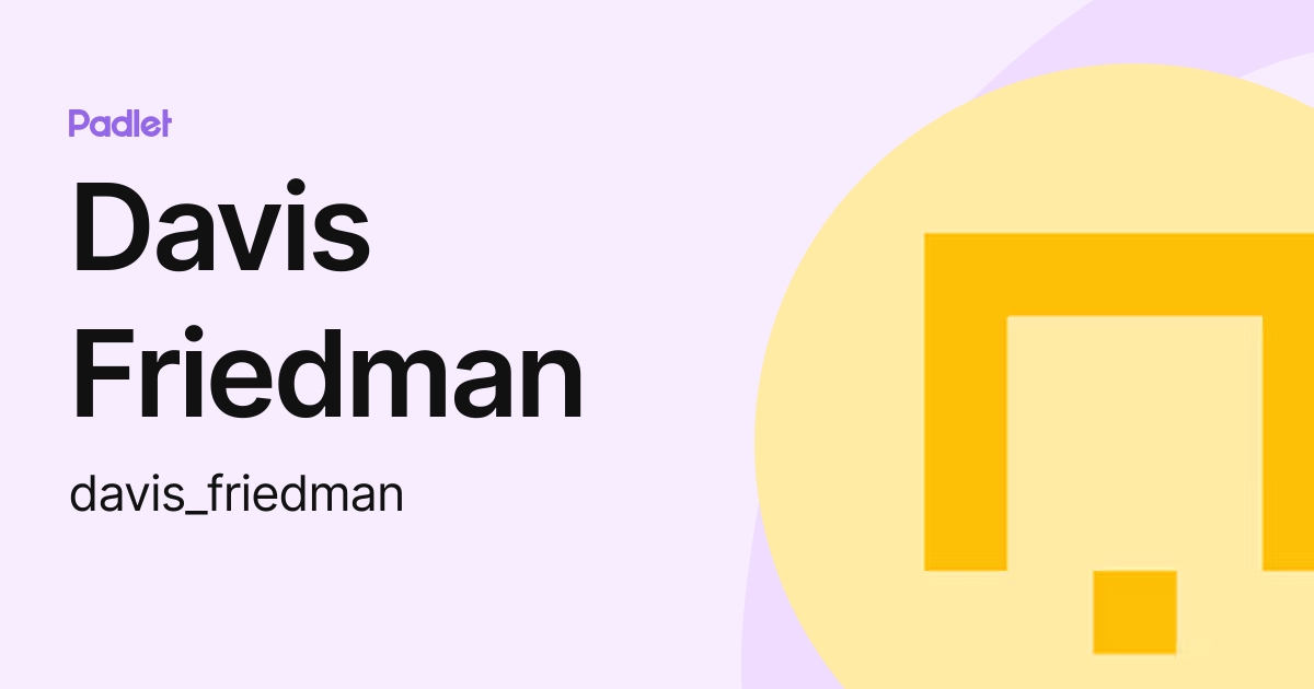 Davis Friedman (davis_friedman) profile | Padlet