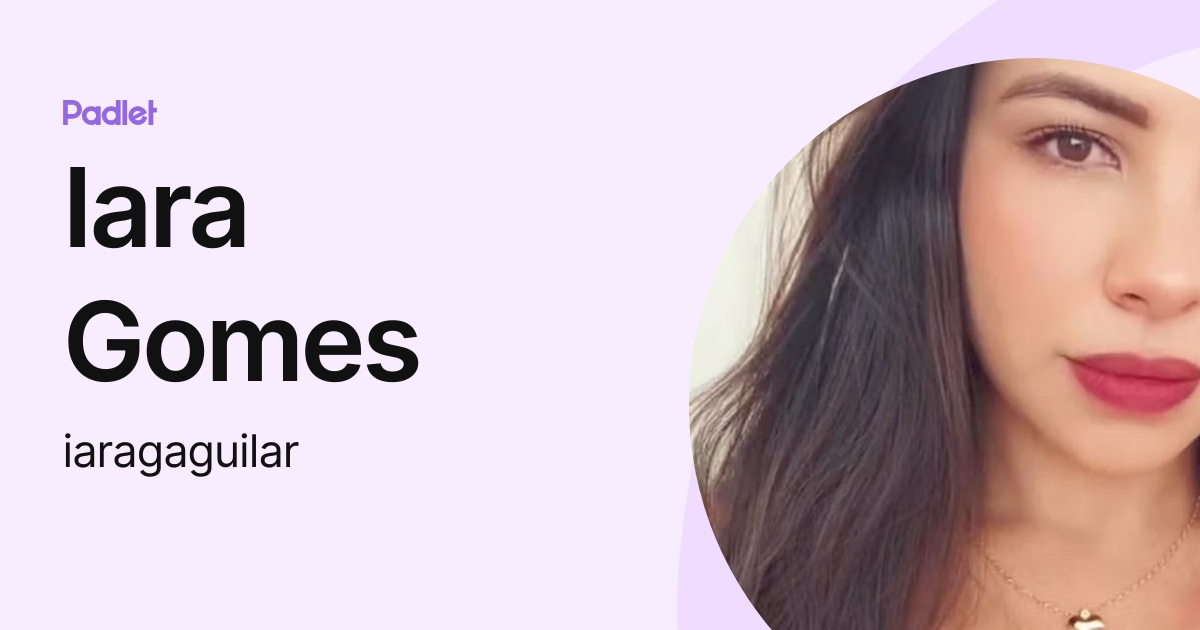 Iara Gomes (iaragaguilar) profile | Padlet