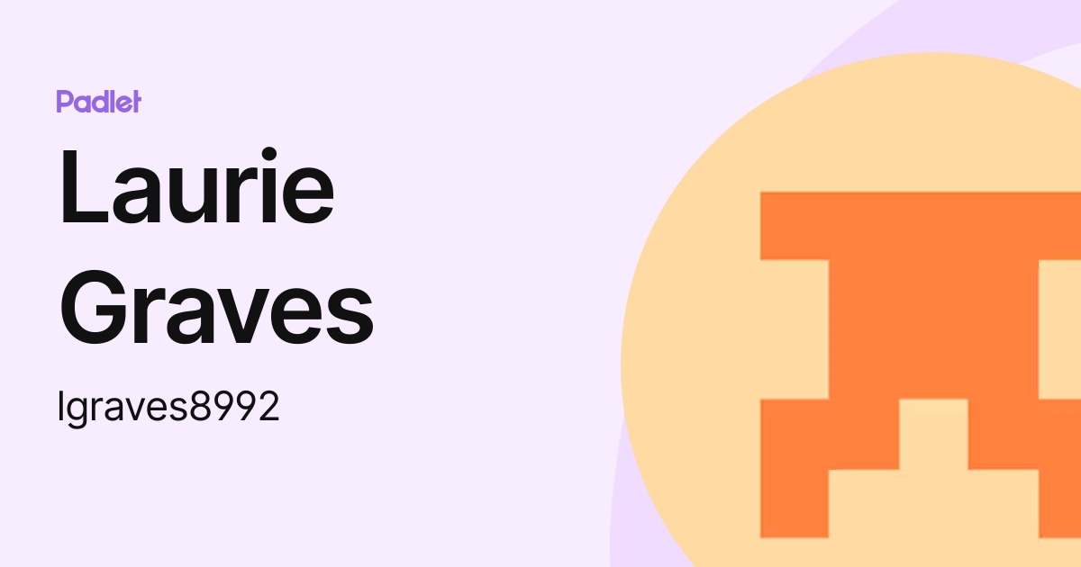 Laurie Graves (lgraves8992) profile | Padlet