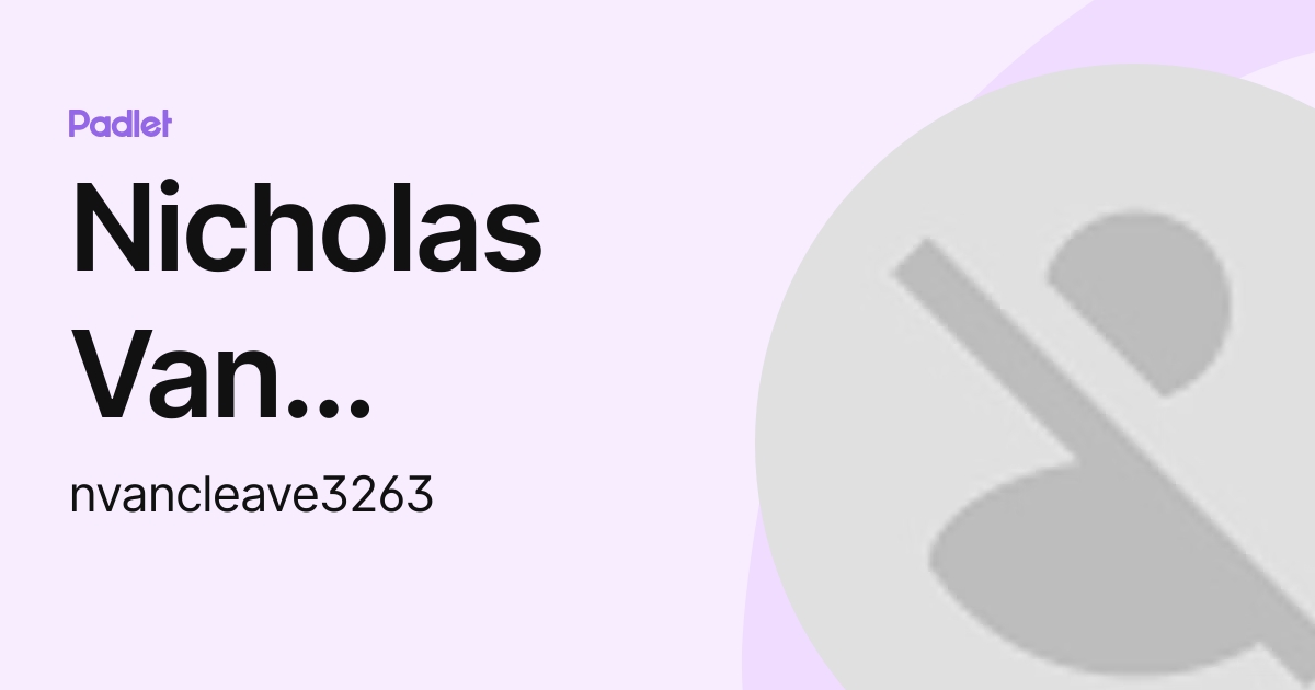 Nicholas Van Cleave (nvancleave3263) profile | Padlet