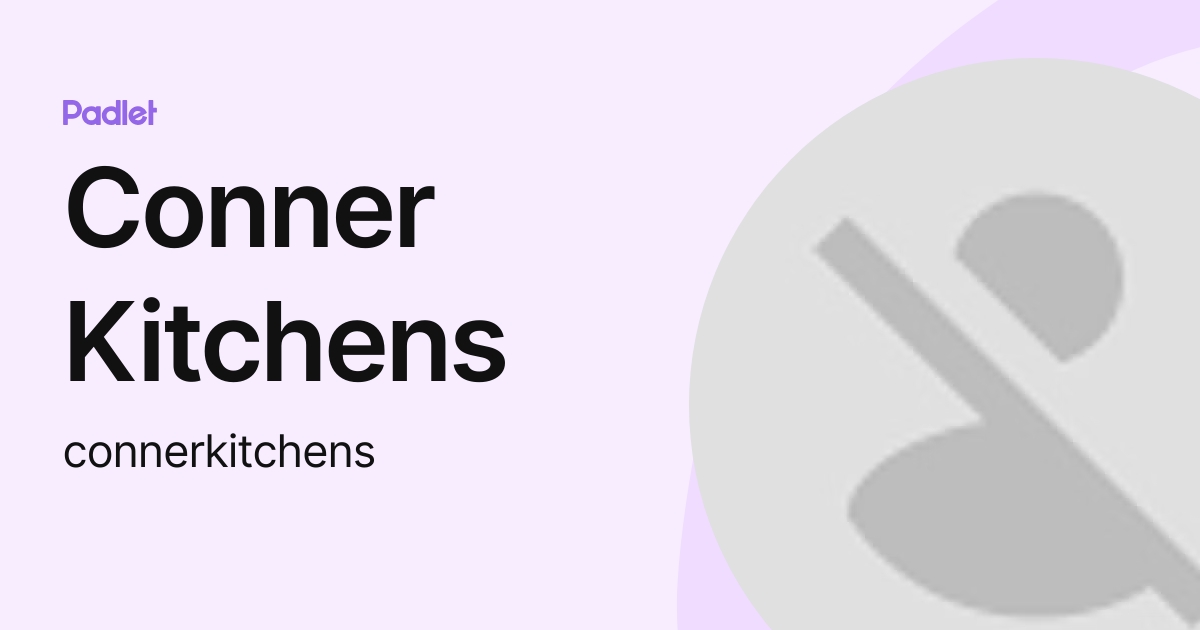 Conner Kitchens (connerkitchens) profile | Padlet