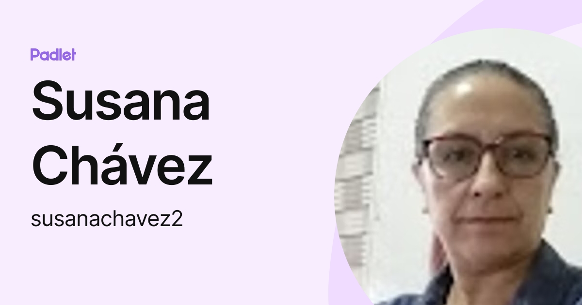 Susana Chávez (susanachavez2) profile | Padlet