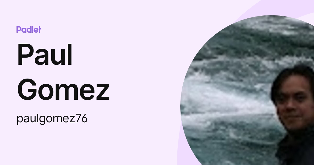Paul Gomez (paulgomez76) perfil | Padlet