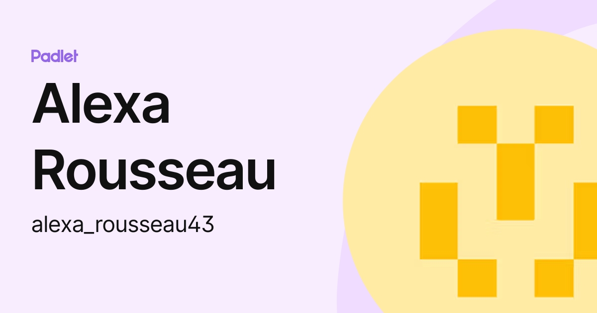 Alexa Rousseau (alexa_rousseau43) profile | Padlet