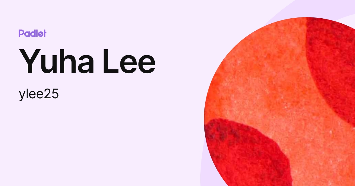 Yuha Lee (ylee25) profile | Padlet