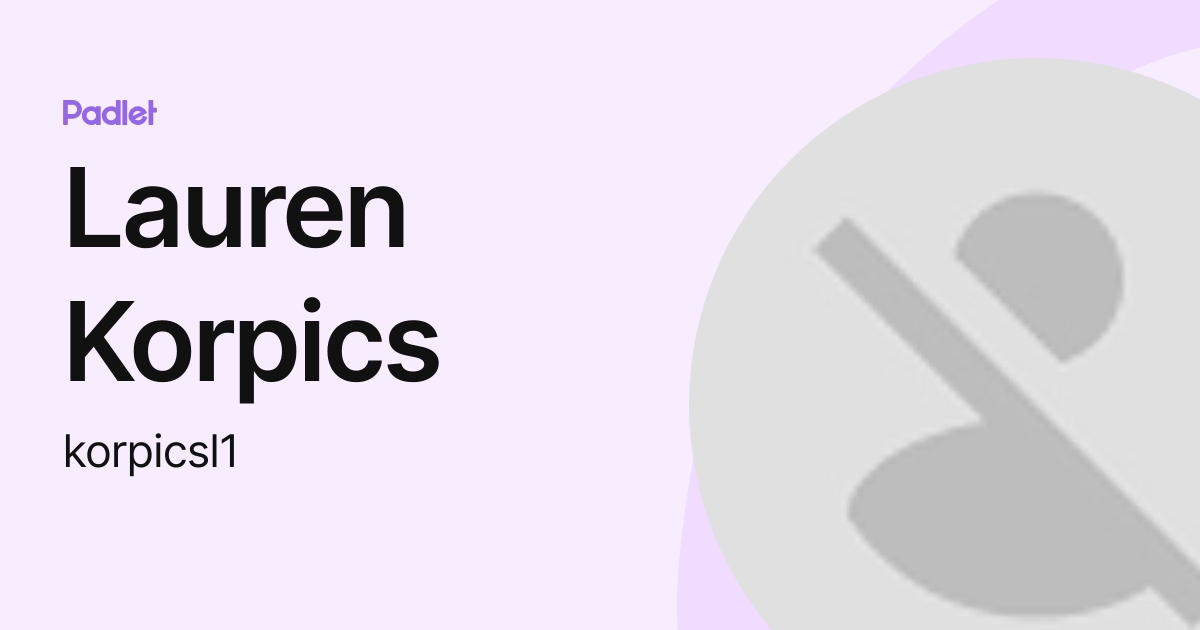 Lauren Korpics (korpicsl1) profile | Padlet