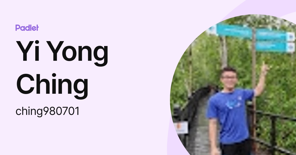 Yi Yong Ching (ching980701) profile | Padlet