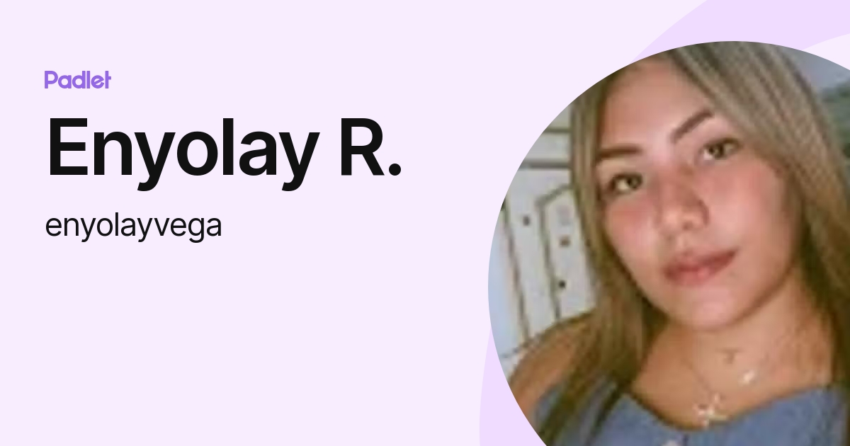 Enyolay R. (enyolayvega) profile | Padlet