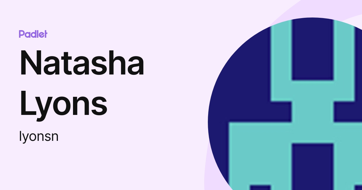 Natasha Lyons (lyonsn) profile | Padlet