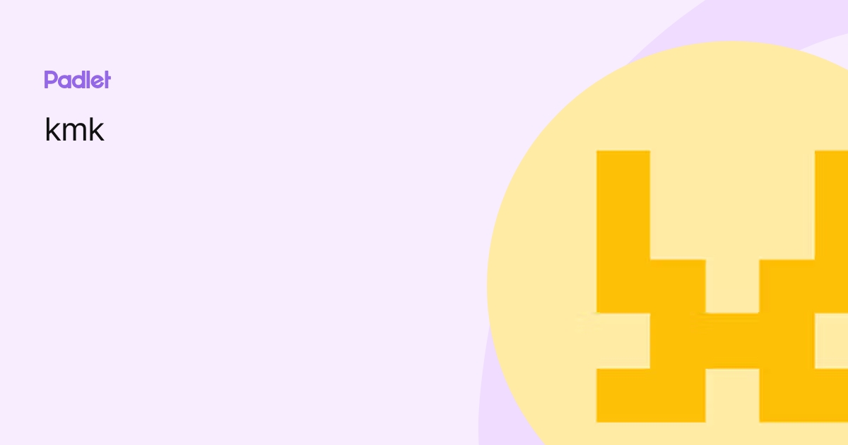 kmk profile | Padlet