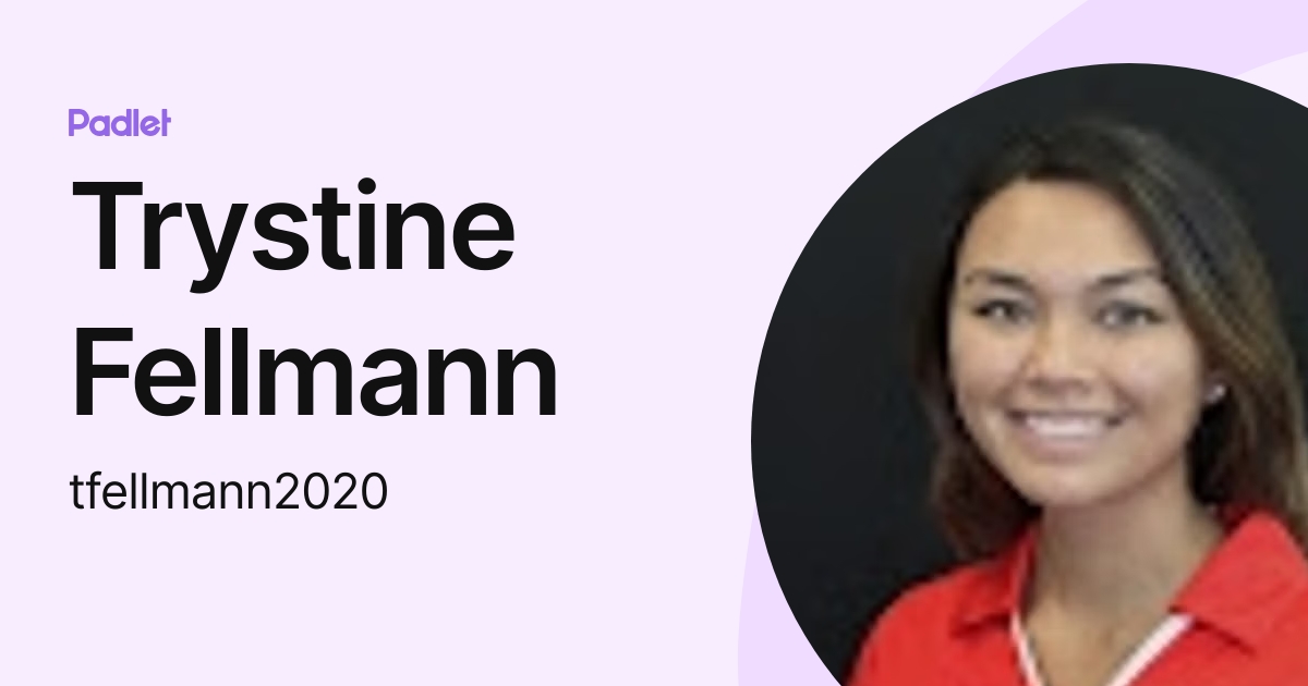 Trystine Fellmann (tfellmann2020) profile | Padlet