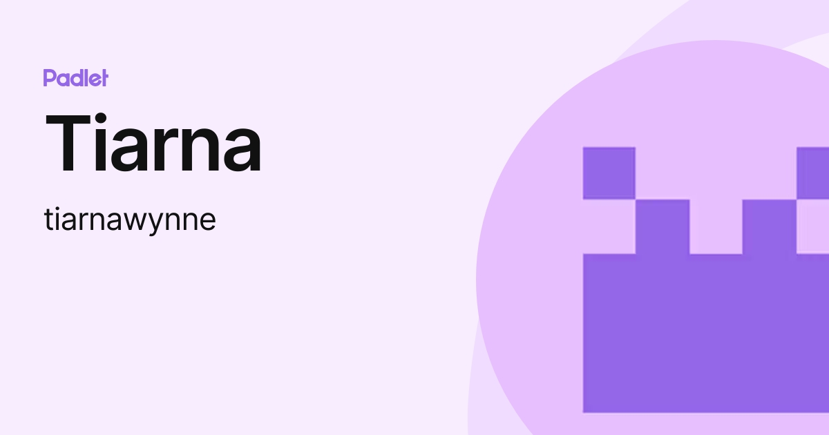 Tiarna (tiarnawynne) profile | Padlet