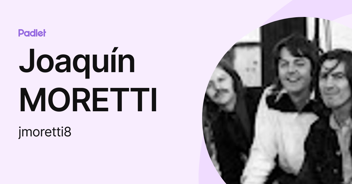 Joaquín MORETTI (jmoretti8) profile | Padlet