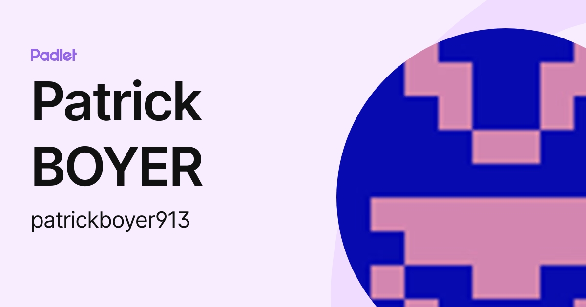 Patrick BOYER (patrickboyer913) profile | Padlet