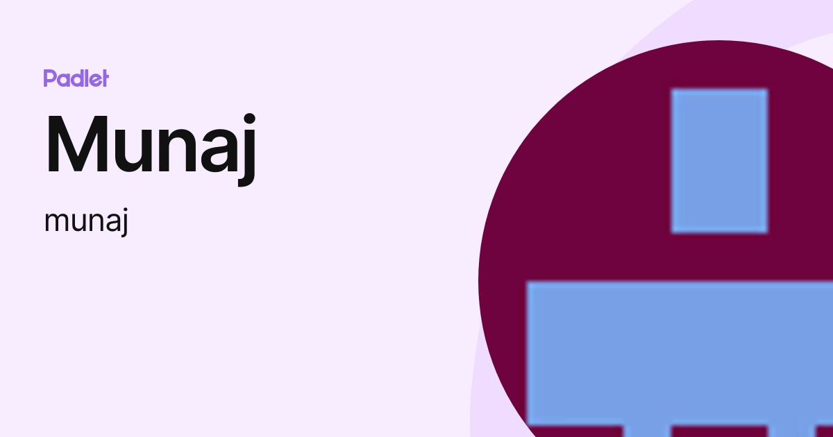 Munaj (munaj) profile | Padlet