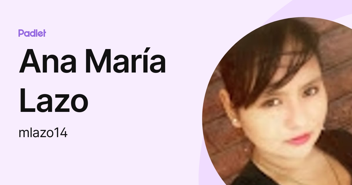 Ana María Lazo (mlazo14) profile | Padlet