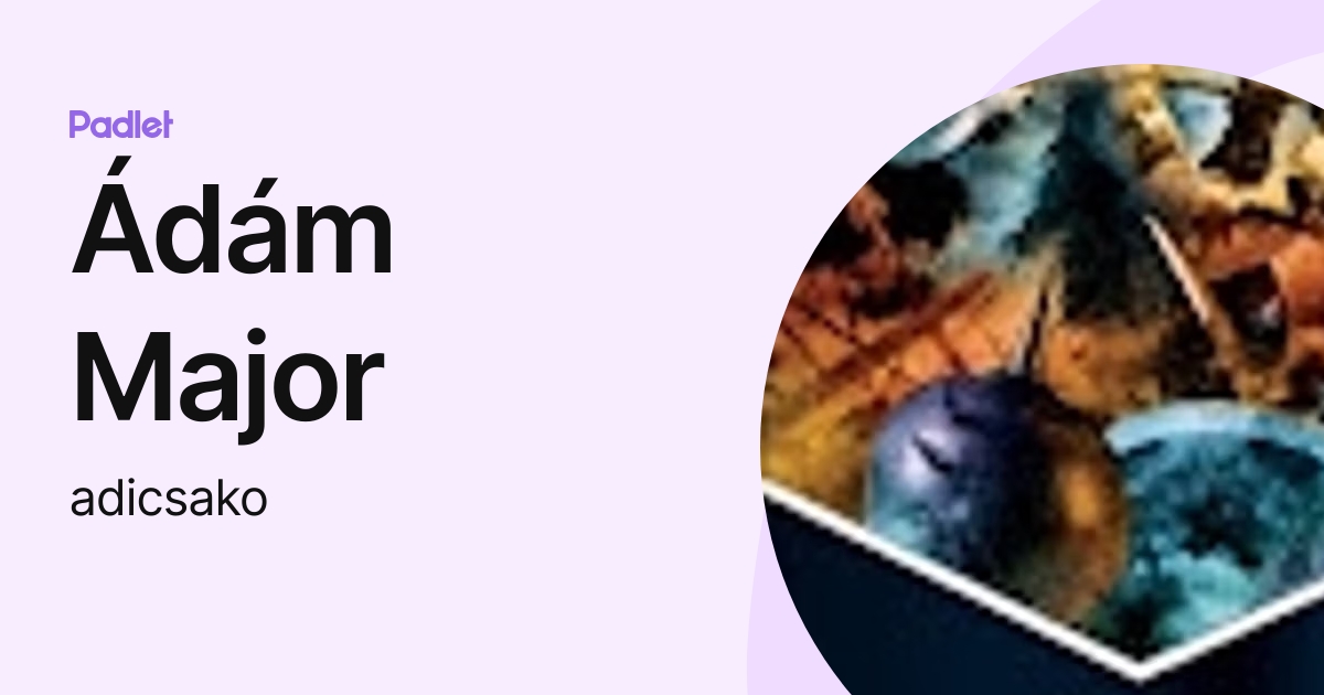 Ádám Major (adicsako) profile | Padlet